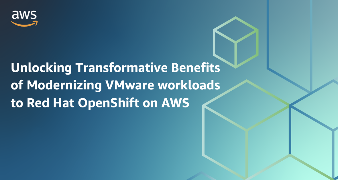 Unlocking Transformative Benefits of Modernizing VMware workloads to Red Hat OpenShift on AWS ...